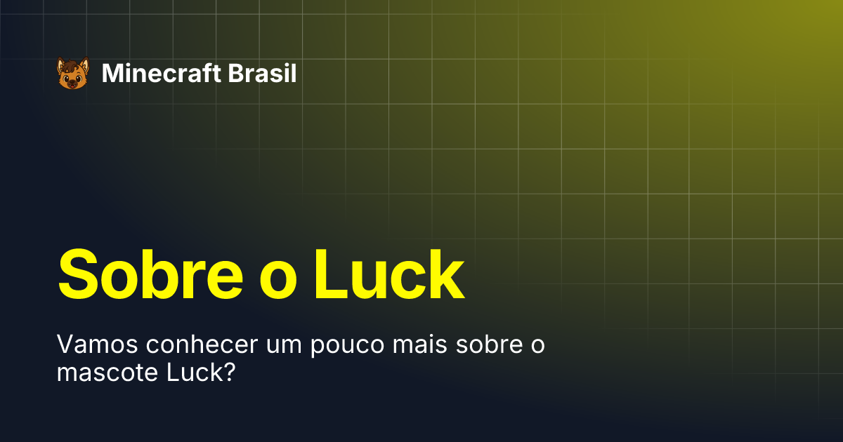 Sobre o Luck | Minecraft Brasil